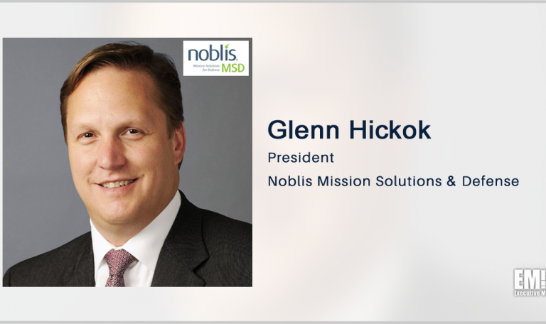Executive Spotlight With Noblis MSD President Glenn Hickok Tackles Subsidiary Establishment ...