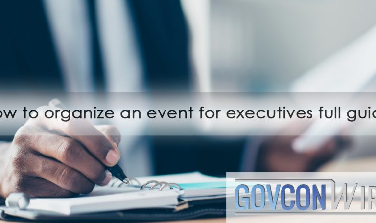 How to Organize an Event for Executives Full Guide - GovCon Wire