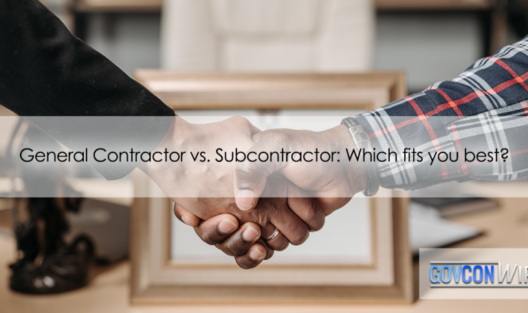 General Contractor vs. Subcontractor: Which fits me best? - GovCon Wire