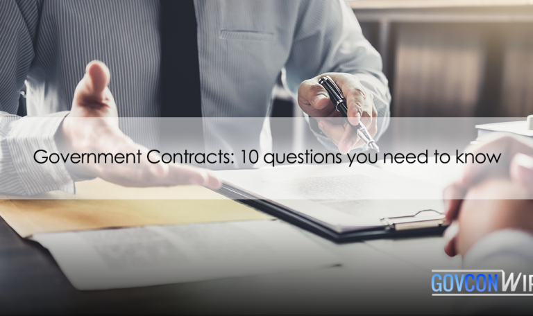 Government Contracts: 10 questions you need to know - GovCon Wire