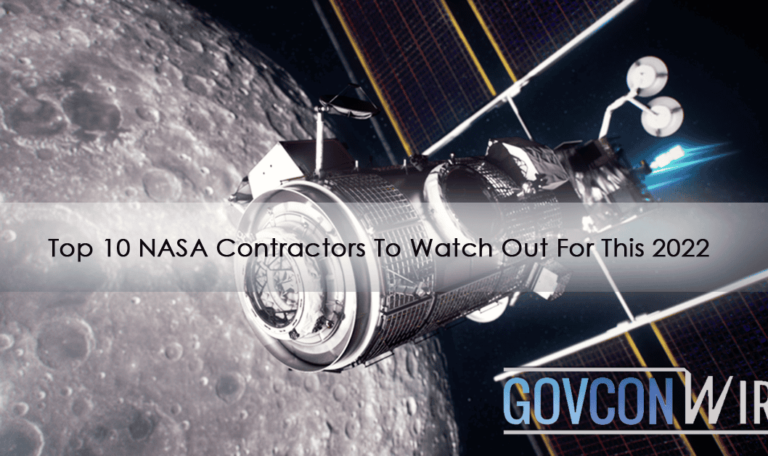 Top 10 NASA Contractors To Watch Out For This 2022 - GovCon Wire