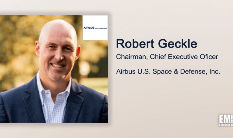 Q&A With Airbus US Space & Defense’s Robert Geckle Tackles Company ...