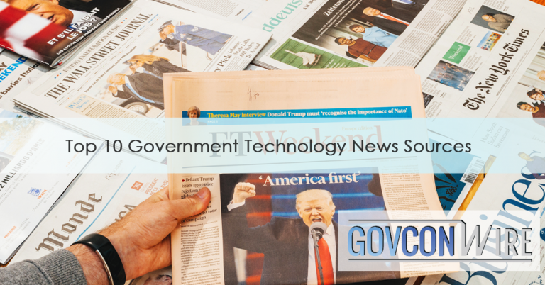 Top 10 Government Technology News Sources - GovCon Wire