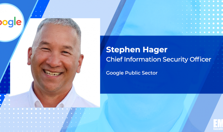 Army Veteran Stephen Hager Becomes 1st CISO of Google’s Public Sector Business – GovCon Wire