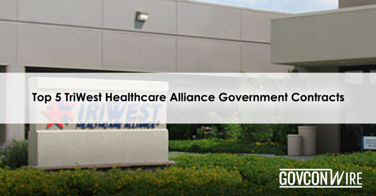 Top 5 TriWest Healthcare Alliance Government Contracts - GovCon Wire