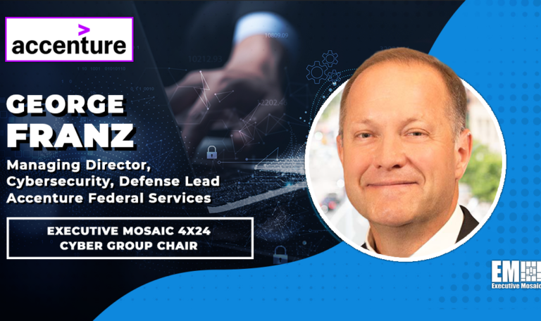 George Franz of Accenture Federal Services Named 4×24 Cyber Group Chair ...