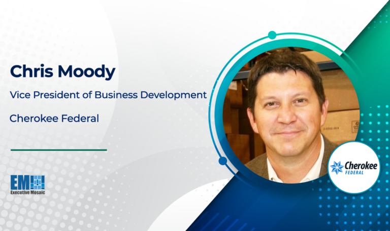 Chris Moody Promoted to Business Development VP at Cherokee Federal – GovCon Wire