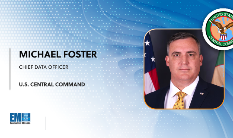 AI Expert Michael Foster Assumes Role of CENTCOM Chief Data Officer ...
