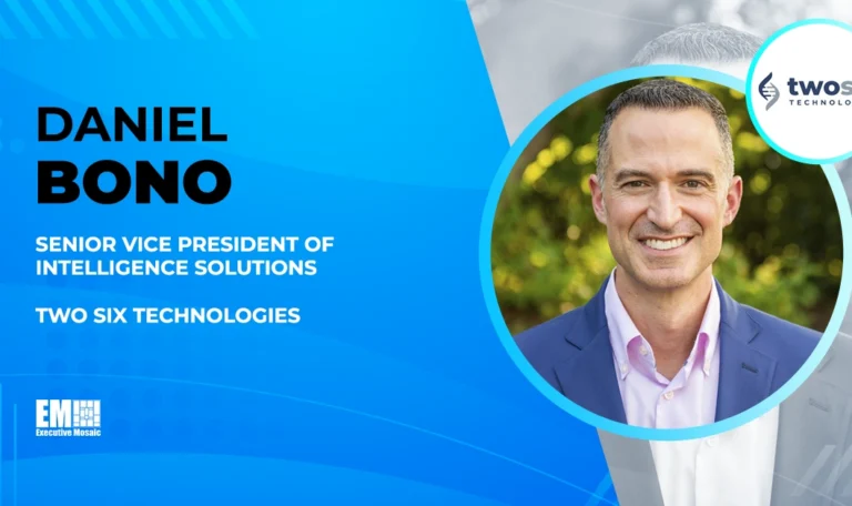 Daniel Bono Appointed Two Six SVP of Intelligence Solutions – GovCon Wire