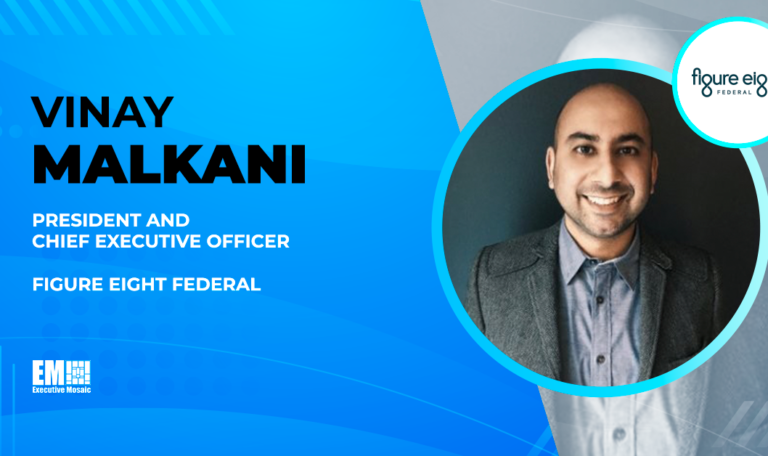 Figure Eight Federal Promotes Vinay Malkani to President, CEO – GovCon Wire