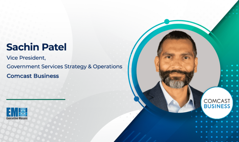 Comcast’s Sachin Patel On How SD-WAN & Emerging Tech Are Changing Government Agencies – GovCon Wire