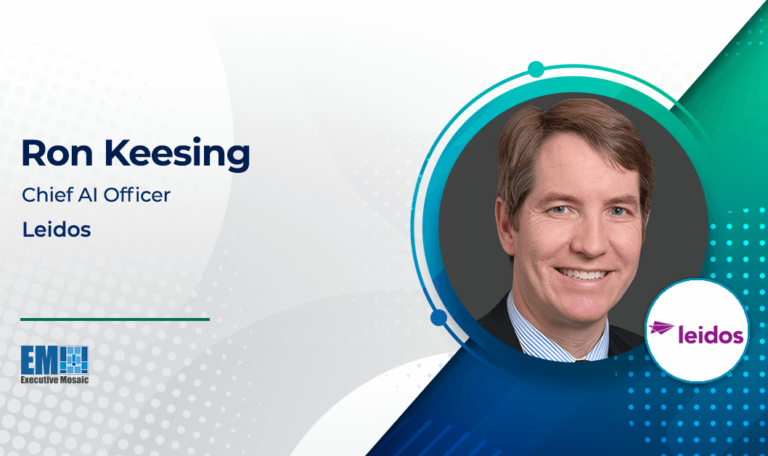 Leidos CAIO Ron Keesing Undscores Importance of Trusted AI – GovCon Wire