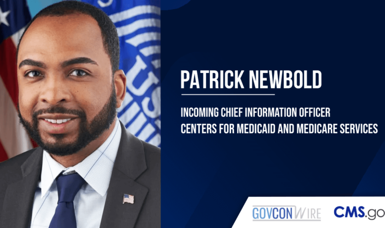 CMS Appoints Patrick Newbold as CIO – GovCon Wire