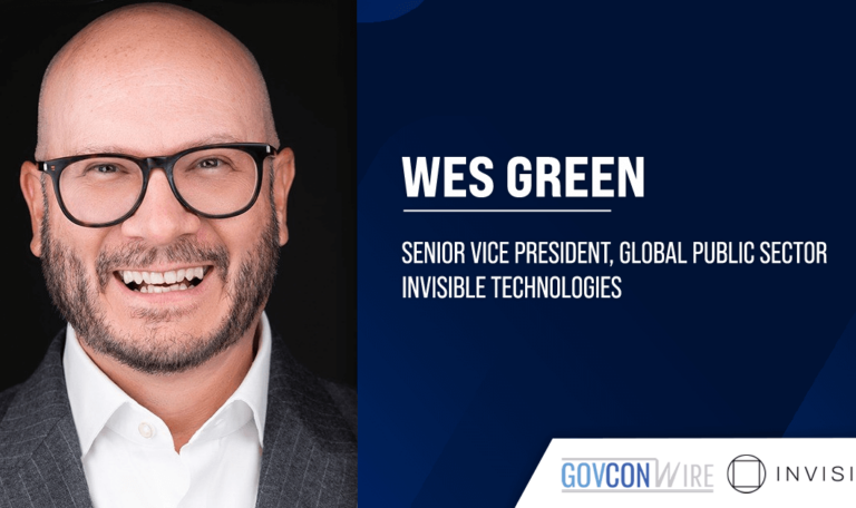 Invisible Names Wes Green as Global Public Sector SVP – GovCon Wire