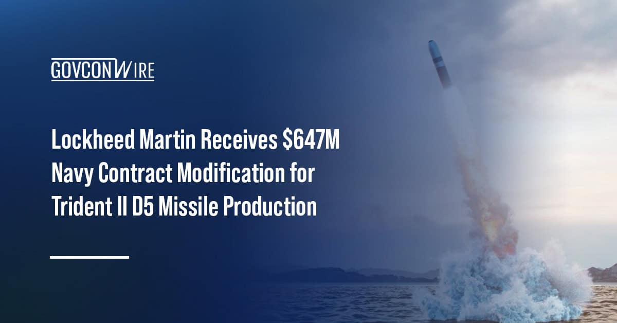 Lockheed Martin Receives $647M Navy Contract Modification for Trident ...